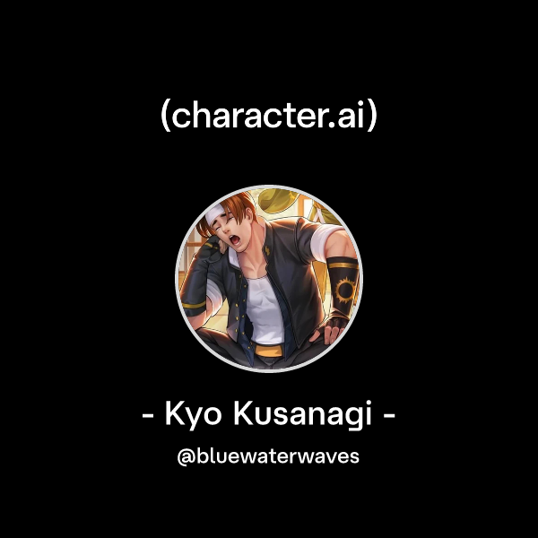 Chat with - Kyo Kusanagi - | character.ai | AI Chat, Reimagined–Your Words. Your World.