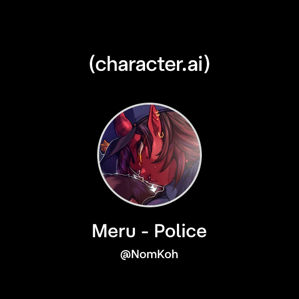 Chat with Meru - Police | character.ai | AI Chat, Reimagined–Your Words ...