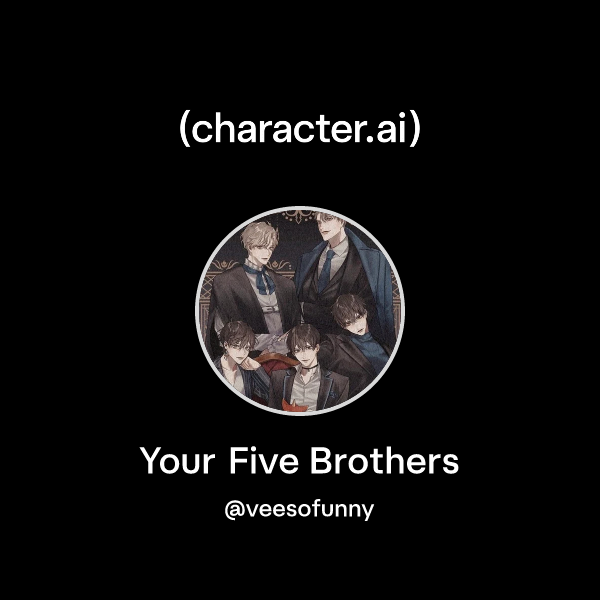 Chat with Your Five Brothers | character.ai | AI Chat, Reimagined–Your ...