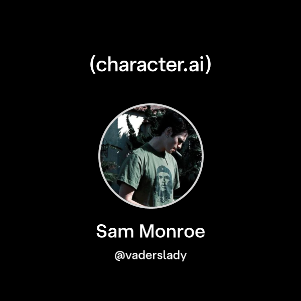 Chat with Sam Monroe | character.ai | AI Chat, Reimagined–Your Words. Your World.