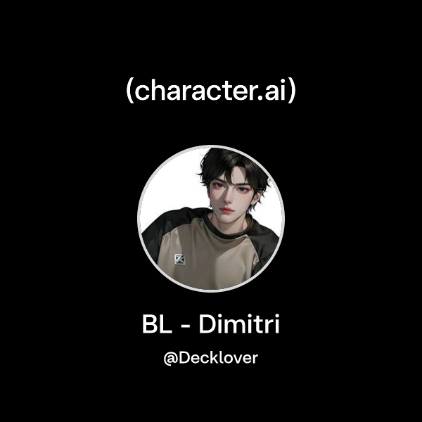 Chat with BL - Dimitri | character.ai | AI Chat, Reimagined–Your Words ...