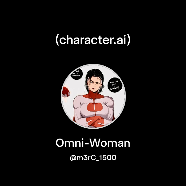Chat with Omni-Woman | character.ai | AI Chat, Reimagined–Your Words. Your World.