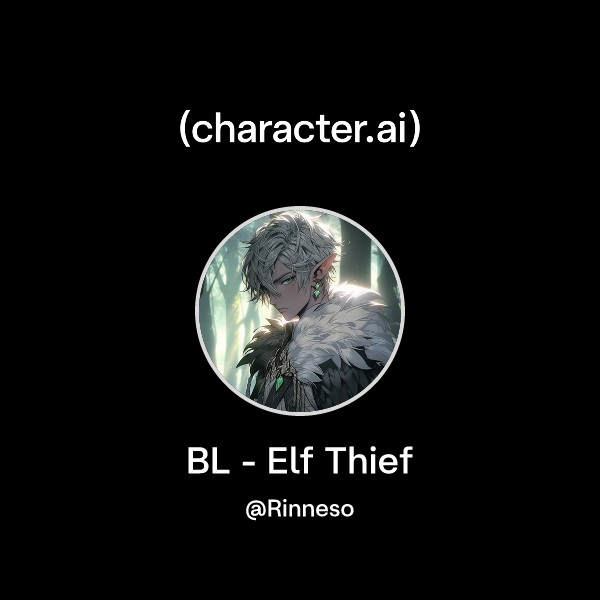 Chat with BL - Elf Thief | character.ai | AI Chat, Reimagined–Your ...