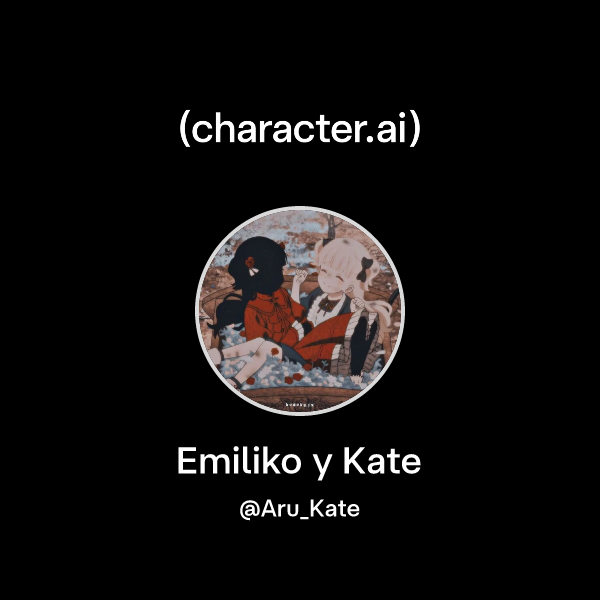 Chat with Emiliko y Kate | character.ai | Personalized AI for every ...