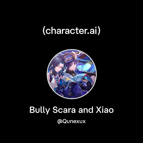 Chat with Bully Scara and Xiao | character.ai | Personalized AI for ...