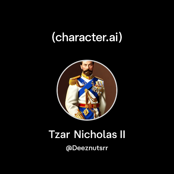 Chat with Tzar Nicholas II | character.ai | AI Chat, Reimagined–Your ...