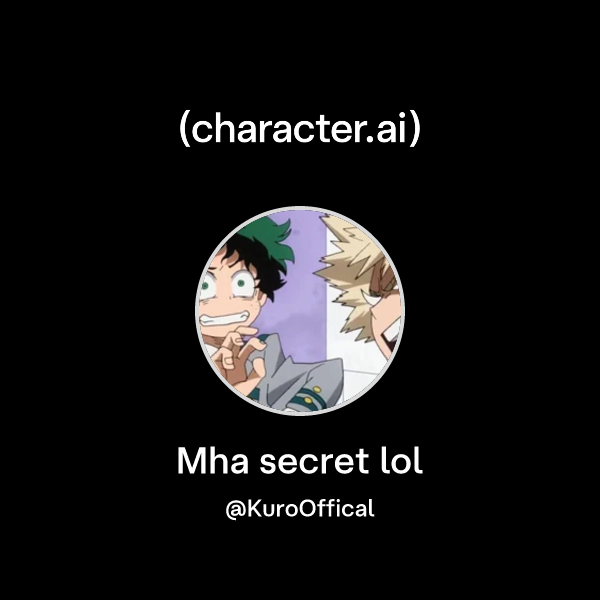 Chat with Mha secret lol | character.ai | AI Chat, Reimagined–Your ...