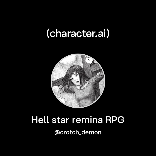 Chat with Hell star remina RPG | character.ai | Personalized AI for ...