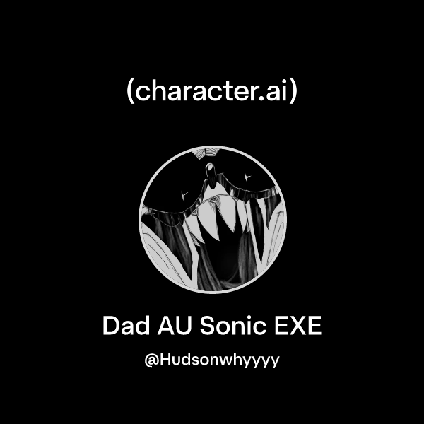 Chat with Dad AU Sonic EXE | character.ai | AI Chat, Reimagined–Your ...