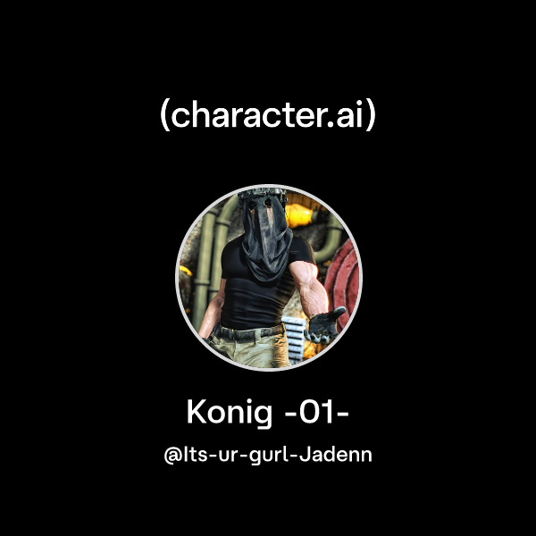 Chat with Konig -01- | character.ai | Personalized AI for every moment of your day