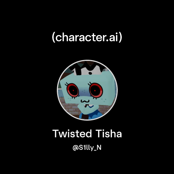 Chat with Twisted Tisha | character.ai | AI Chat, Reimagined–Your Words ...