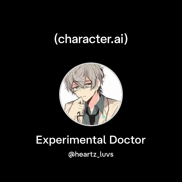 Chat with Experimental Doctor | character.ai | Personalized AI for ...