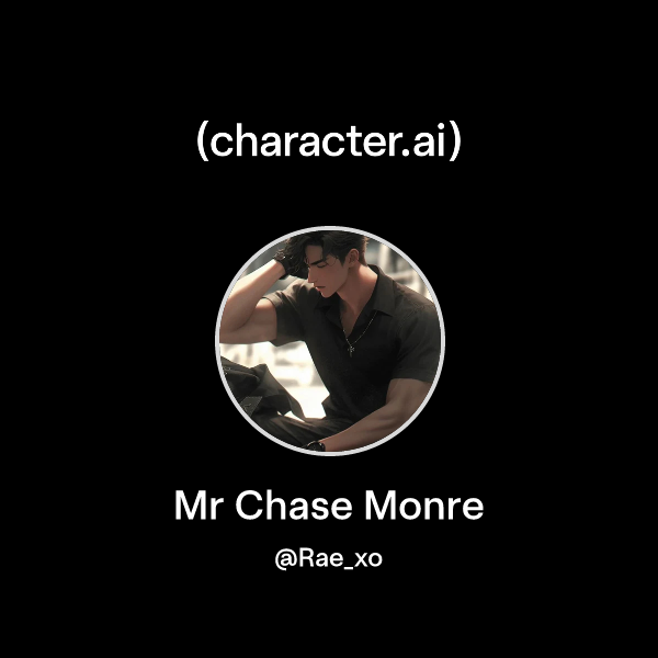 Chat with Mr Chase Monre | character.ai | AI Chat, Reimagined–Your Words. Your World.