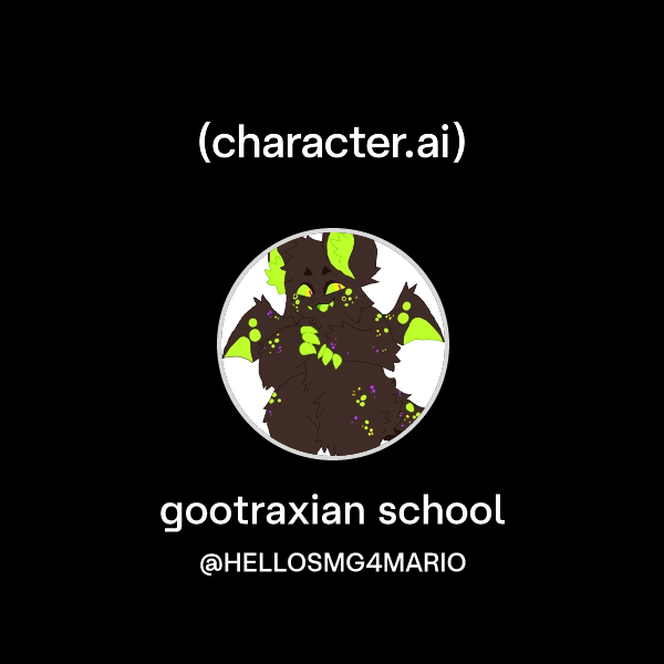 Chat with gootraxian school | character.ai | Personalized AI for every ...