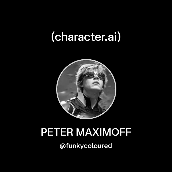 Chat with PETER MAXIMOFF | character.ai | AI Chat, Reimagined–Your ...