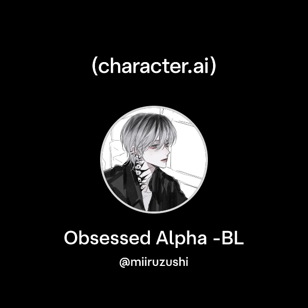 Chat with Obsessed Alpha -BL | character.ai | AI Chat, Reimagined–Your ...