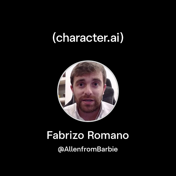 Chat with Fabrizo Romano | character.ai | AI Chat, Reimagined–Your Words. Your World.