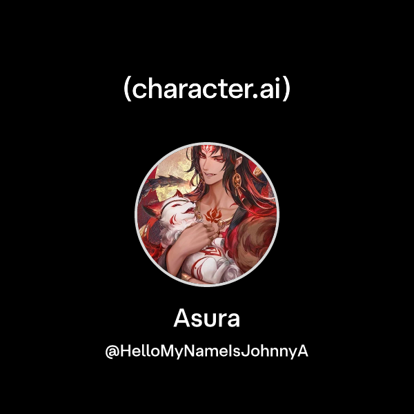 Chat with Asura | character.ai | AI Chat, Reimagined–Your Words. Your World.