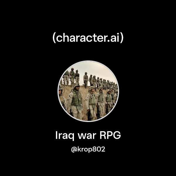 Chat with Iraq war RPG | character.ai | AI Chat, Reimagined–Your Words ...