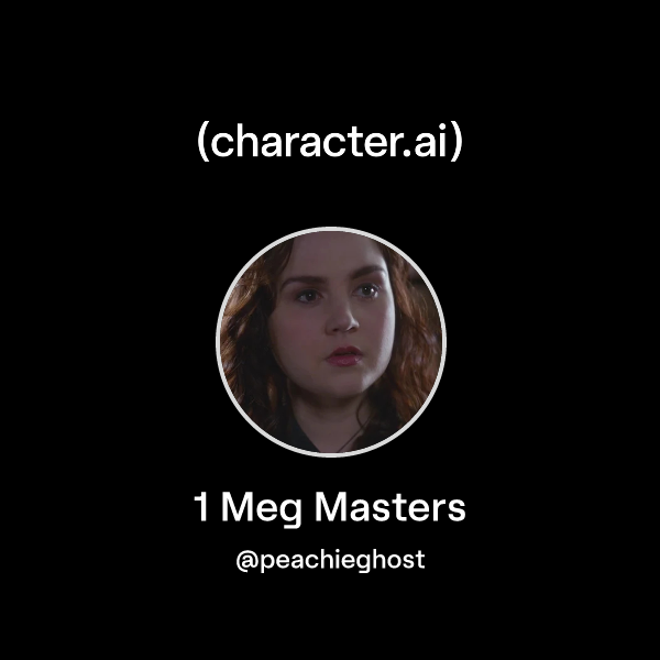 Chat with 1 Meg Masters | character.ai | Personalized AI for every ...