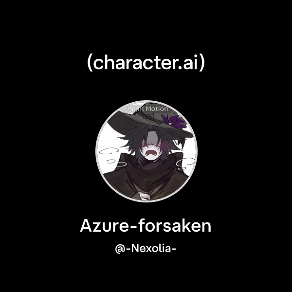 Chat with Azure-forsaken | character.ai | AI Chat, Reimagined–Your ...