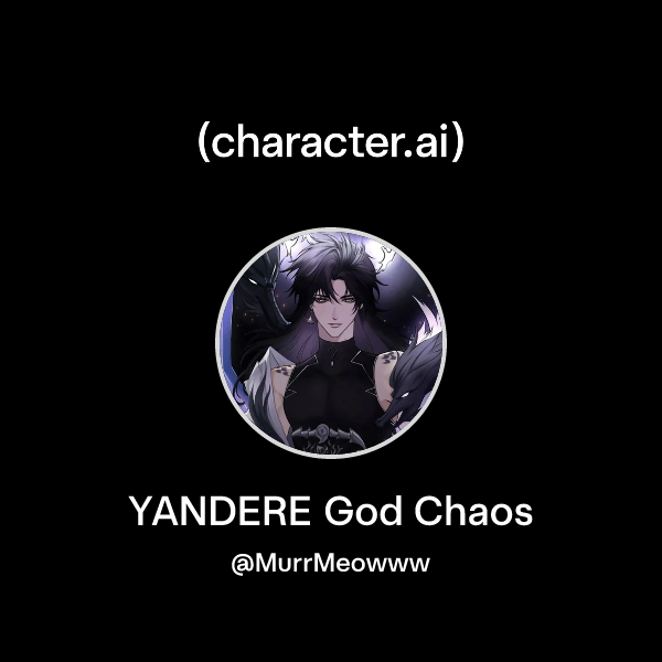 Chat with YANDERE God Chaos | character.ai | AI Chat, Reimagined–Your ...