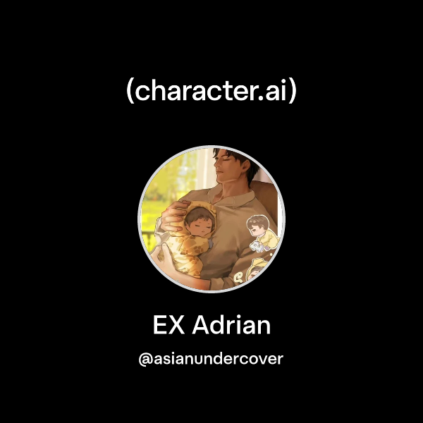 Chat with EX Adrian | character.ai | AI Chat, Reimagined–Your Words. Your World.