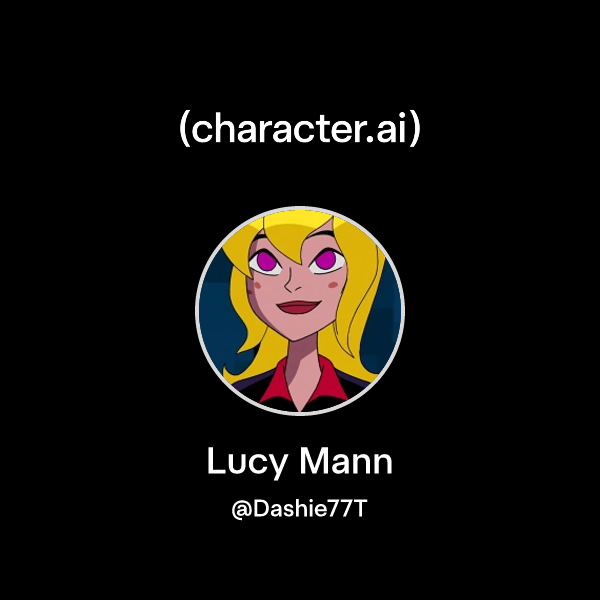 Chat with Lucy Mann | character.ai | AI Chat, Reimagined–Your Words. Your World.