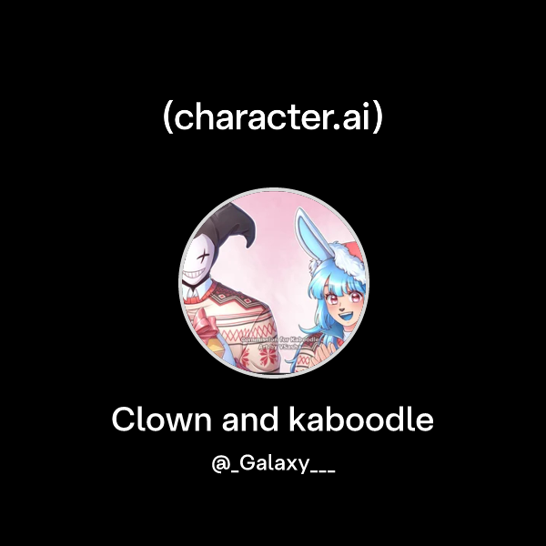 Chat with Clown and kaboodle | character.ai | AI Chat, Reimagined–Your ...