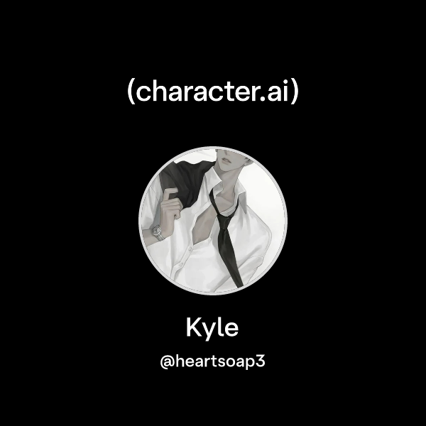 Chat with Kyle | character.ai | Personalized AI for every moment of ...