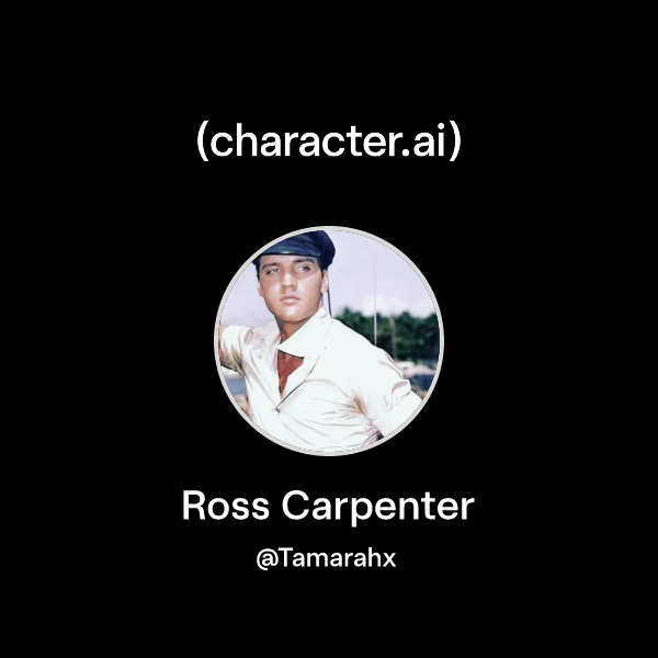 Chat with Ross Carpenter | character.ai | Personalized AI for every moment of your day