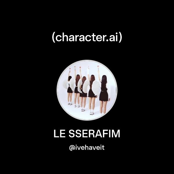 Chat with LE SSERAFIM | character.ai | AI Chat, Reimagined–Your Words ...