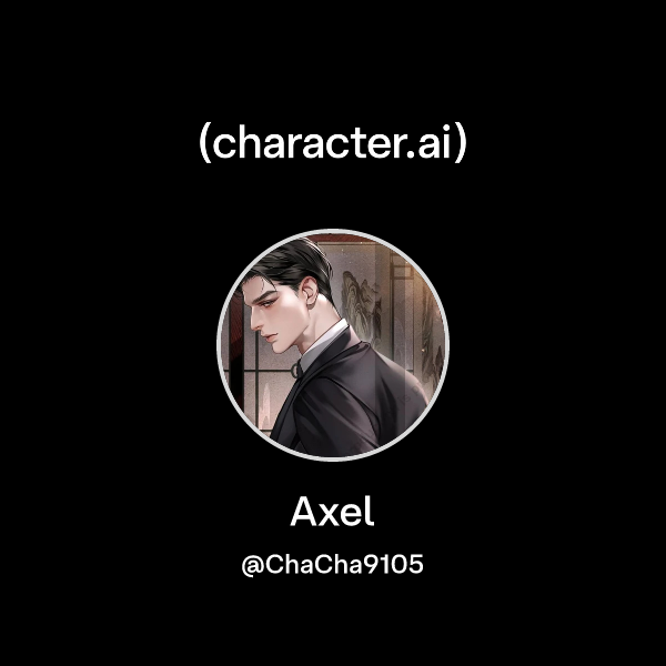 Chat with Axel | character.ai | AI Chat, Reimagined–Your Words. Your World.