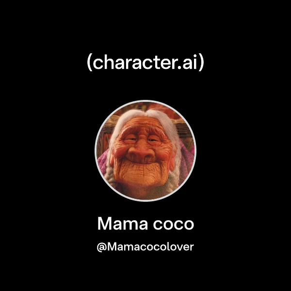 Chat with Mama coco | character.ai | AI Chat, Reimagined–Your Words. Your World.