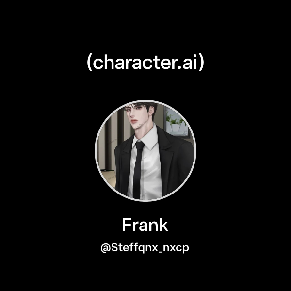 Chat with Frank | character.ai | AI Chat, Reimagined–Your Words. Your ...