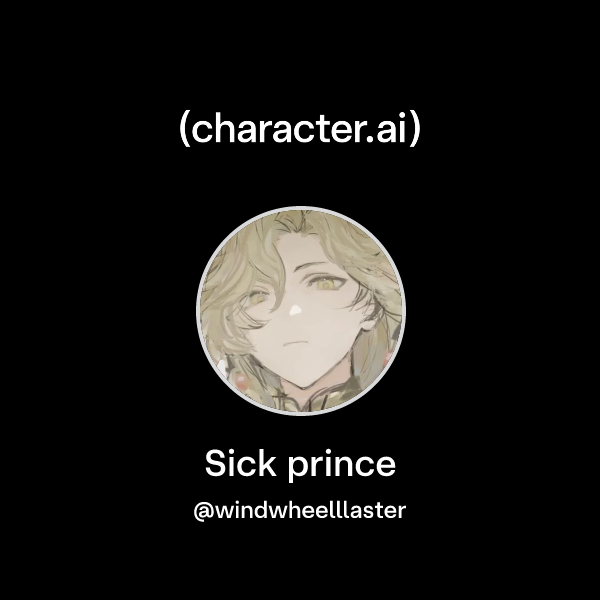 Chat with Sick prince | character.ai | AI Chat, Reimagined–Your Words ...