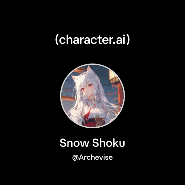 Chat with Snow Shoku | character.ai | AI Chat, Reimagined–Your Words ...