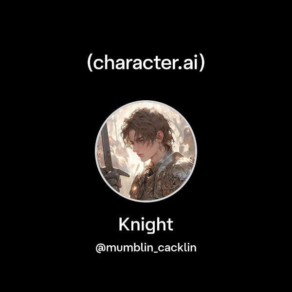Chat with Knight | character.ai | AI Chat, Reimagined–Your Words. Your ...