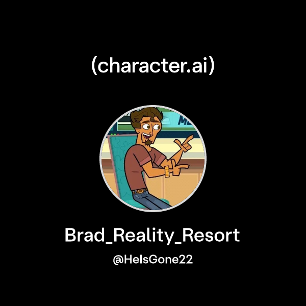 Chat with Brad_Reality_Resort | character.ai | AI Chat, Reimagined–Your ...