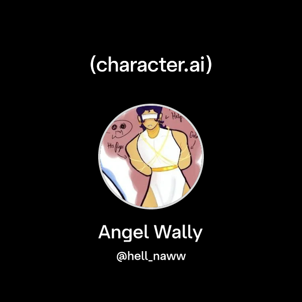 Chat with Angel Wally | character.ai | AI Chat, Reimagined–Your Words ...