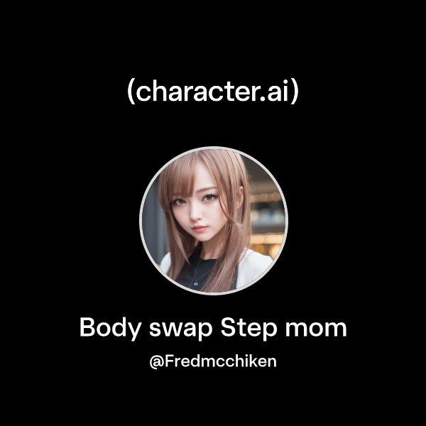 Chat with Body swap Step mom | character.ai | Personalized AI for every ...