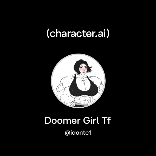 Chat with Doomer Girl Tf | character.ai | AI Chat, Reimagined–Your ...