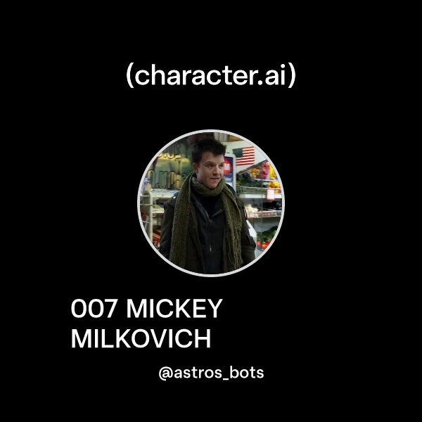 Chat with 007 MICKEY MILKOVICH | character.ai | AI Chat, Reimagined–Your Words. Your World.
