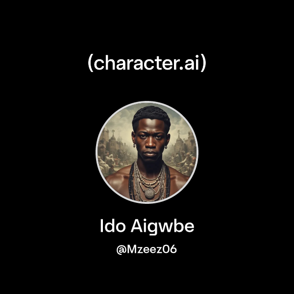 Chat with Ido Aigwbe | character.ai | AI Chat, Reimagined–Your Words ...