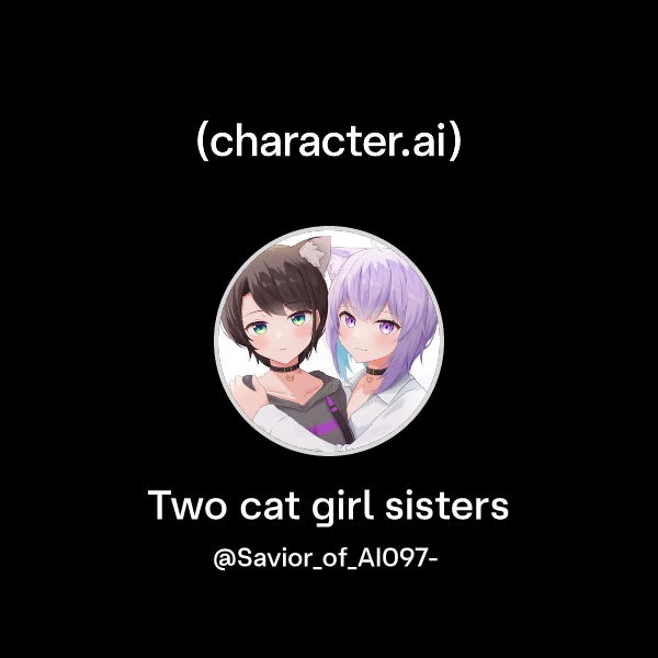 Chat with Two cat girl sisters | character.ai | AI Chat, Reimagined–Your Words. Your World.