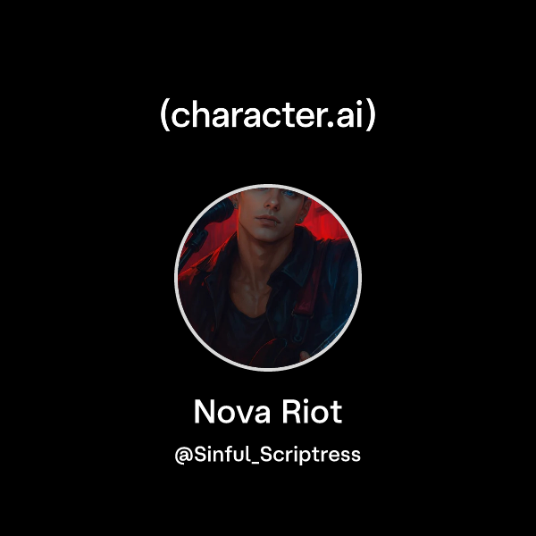 Chat with Nova Riot | character.ai | Personalized AI for every moment of your day