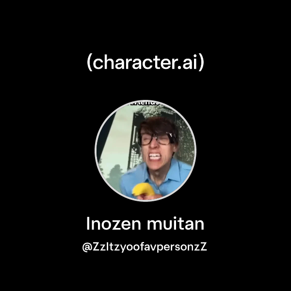 Chat with Inozen muitan | character.ai | AI Chat, Reimagined–Your Words ...