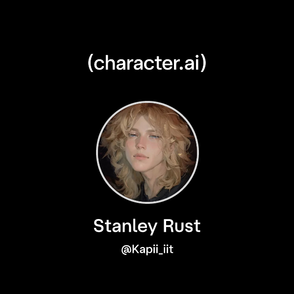 Chat with Stanley Rust | character.ai | AI Chat, Reimagined–Your Words ...