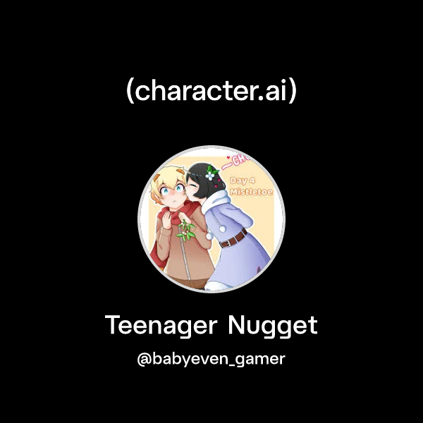Chat with Teenager Nugget | character.ai | Personalized AI for every moment of your day