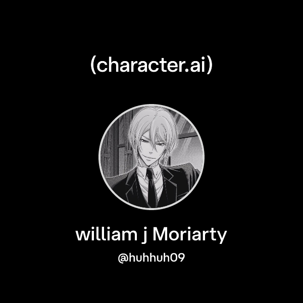 Chat with william j Moriarty | character.ai | Personalized AI for every moment of your day